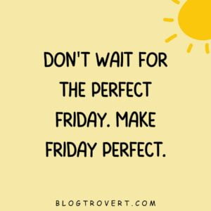 143 Humorous Funny Friday Quotes to Kickstart Your Weekend ...