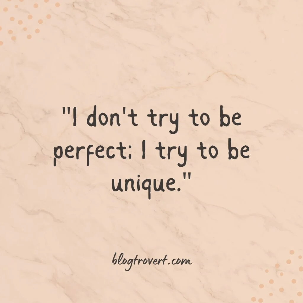 70 I Am Unique Quotes To Inspire You To Be Yourself